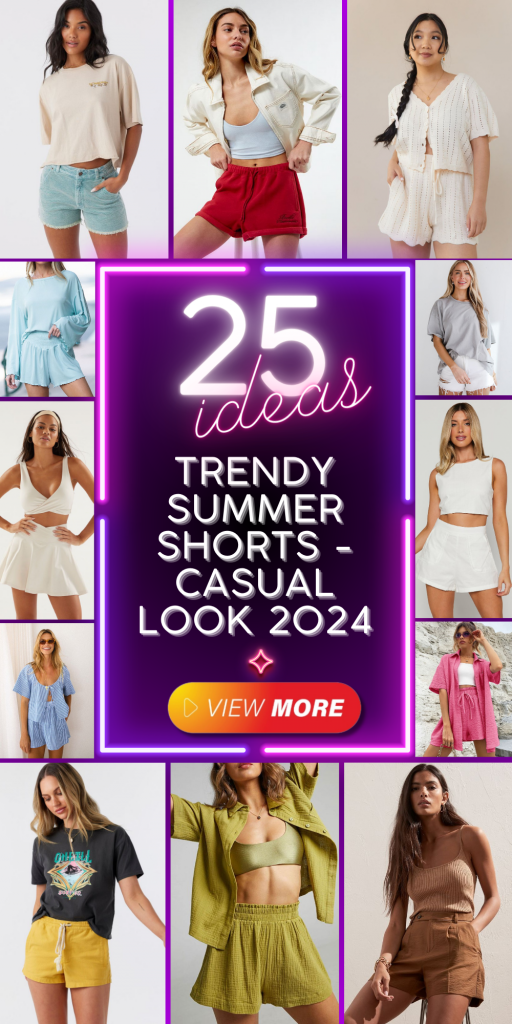 2024 Trendy Summer Shorts: Casual Look & Stylish Outfits for Women